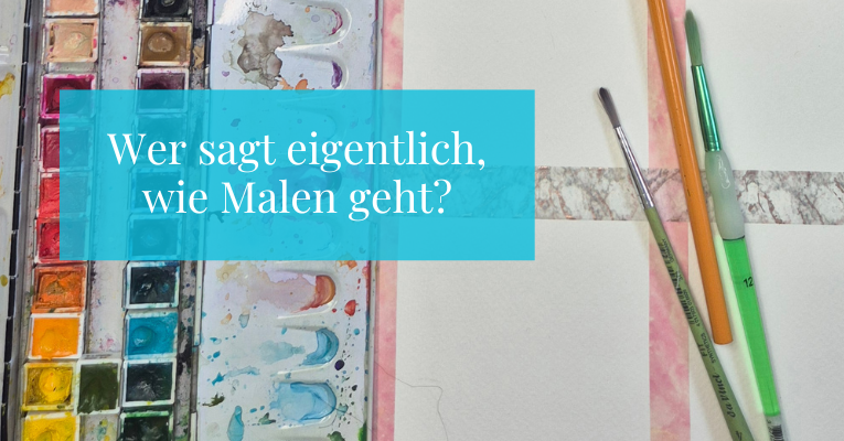 Seelenfarben statt Farbkasten – wer sagt eigentlich, wie Malen geht ...